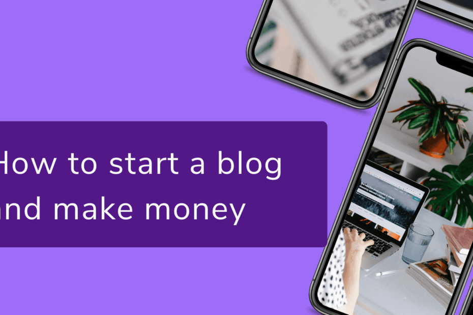 How To Start A Blog And Make Money